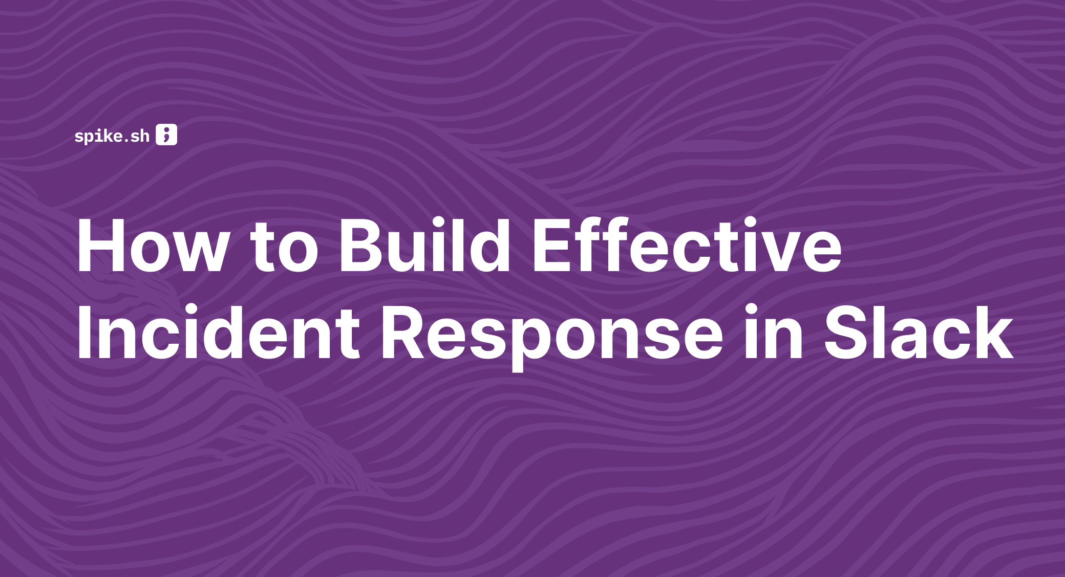 How to Build Effective Incident Response in Slack: A Step-by-Step Guide