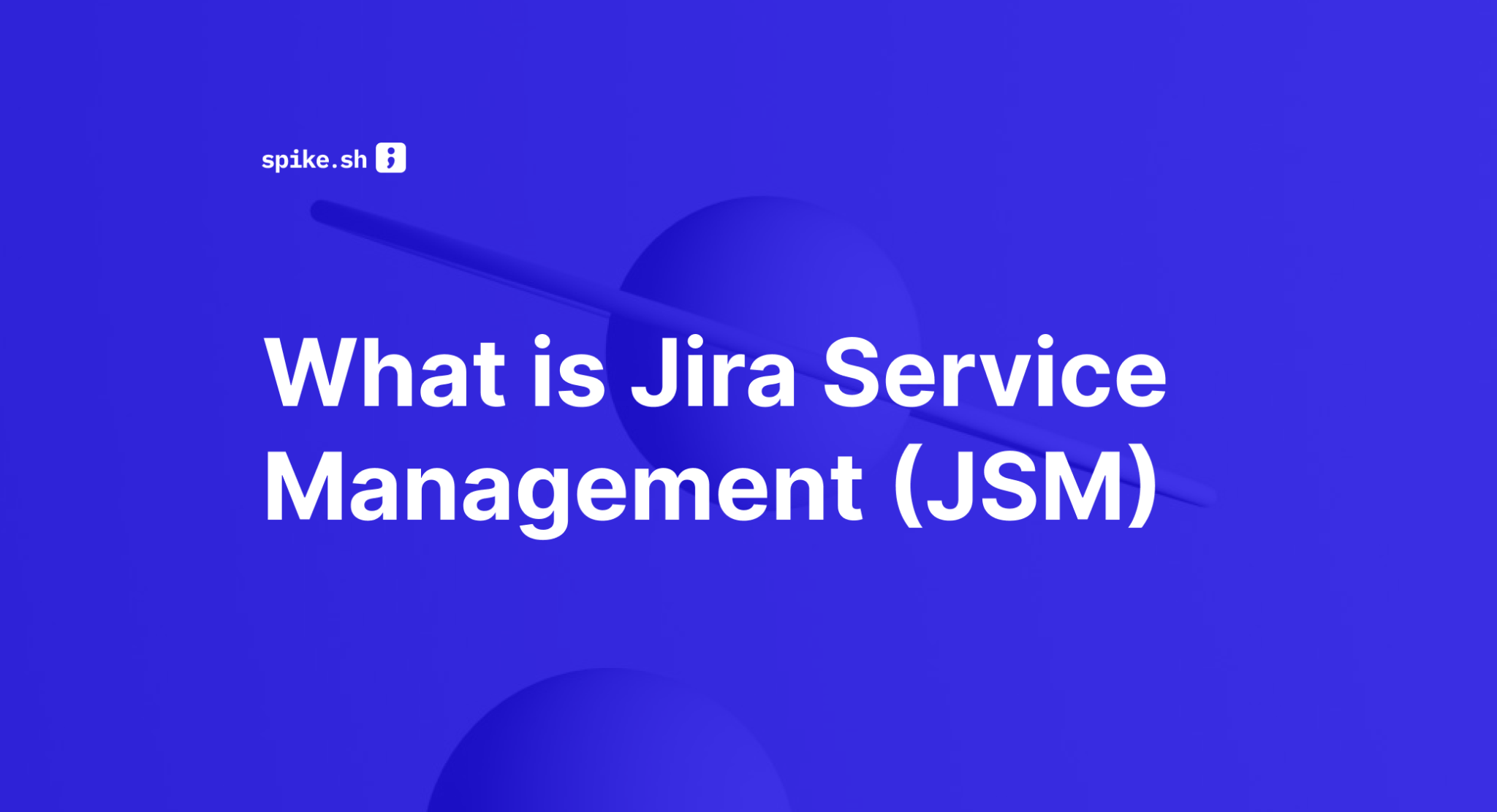What is Jira Service Management (JSM) | Key Features & Benefits